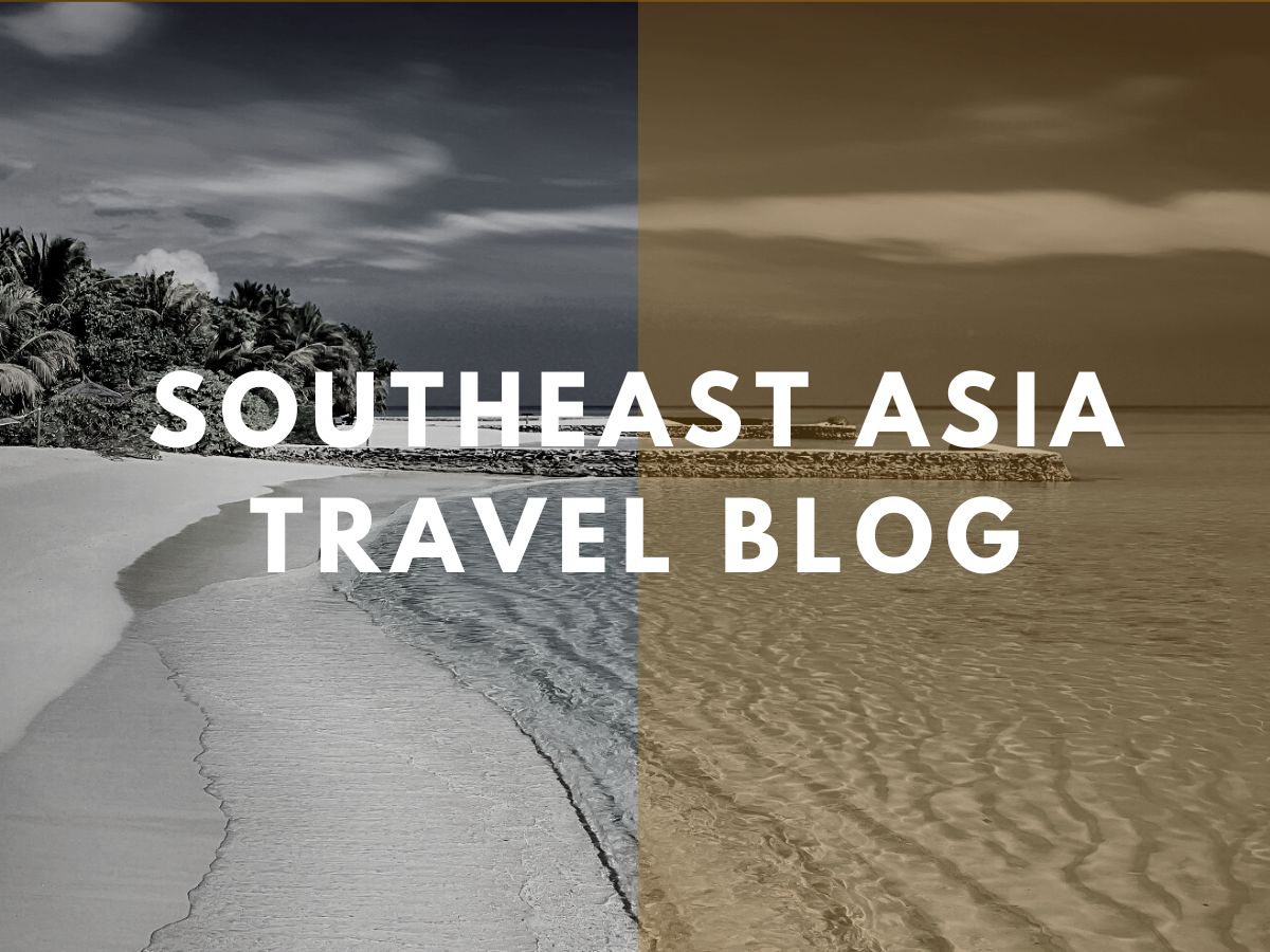 Southeast Asia Travel Blog - Ideas for Independent Travellers